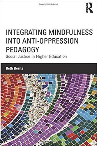 BETH BERILA - Integrating Mindfulness into Anti-Oppression Pedagogy ...