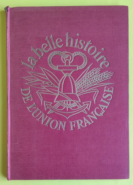 LA BELLE HISTOIRE DE L'UNION FRANCAISE Marc LUC Ed IMA 1957 ...