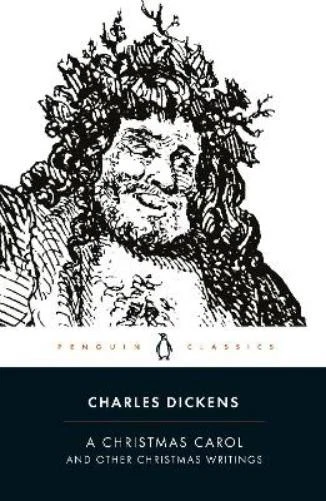 CHARLES DICKENS A Christmas Carol and Other Christmas Writings ...
