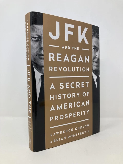 JFK AND THE Reagan Revolution Secret History of American Prosperity ...