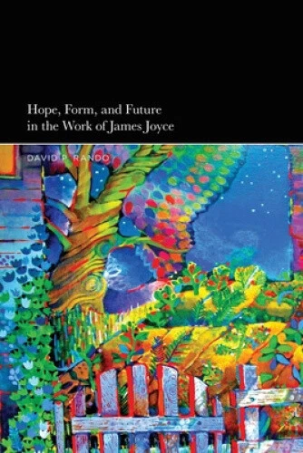 HOPE, FORM, AND Future in the Work of James Joyce by David P. Rando EUR ...