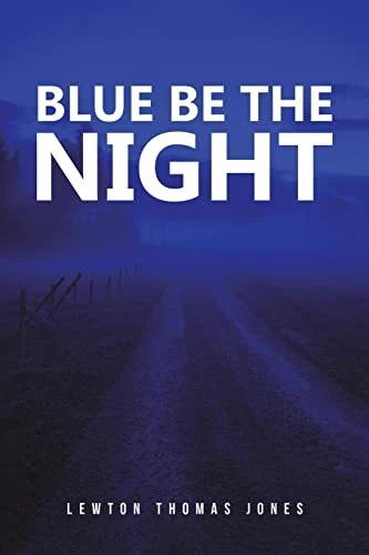 BLUE BE THE Night by Lewton Thomas Jones, NEW Book, FREE & FAST ...