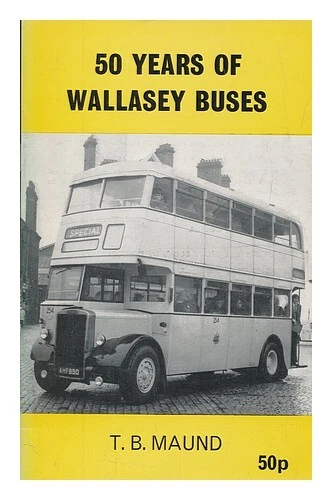MAUND, THOMAS BRUCE 50 Ans De Bus De Wallasey 1974 Première Édition ...