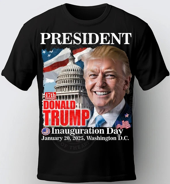 PRESIDENT DONALD TRUMP Inauguration Day 2025 47th President T-Shirt ...