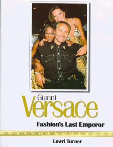GIANNI VERSACE: FASHION'S Last Emperor by Lowri Turner Hardback Book ...