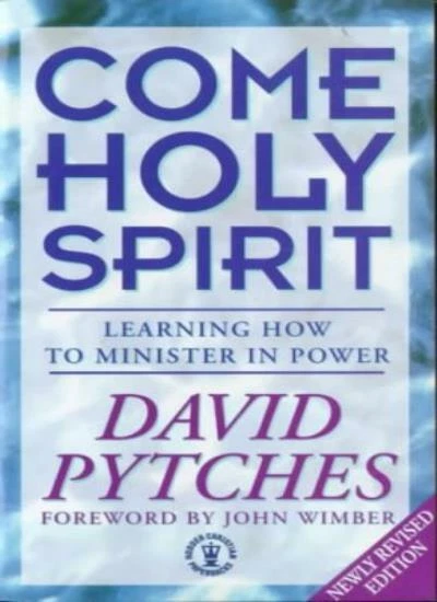 COME HOLY SPIRIT: Learning How to Minister in Power By David Pytches ...