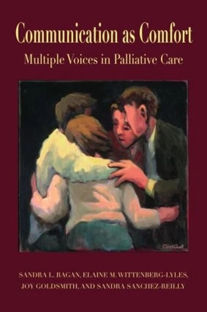 COMMUNICATION AS COMFORT: Multiple Voices in Palliative Care by Sandra ...