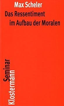 DAS RESSENTIMENT IM Aufbau der Moralen de Scheler, Max | Livre | état ...