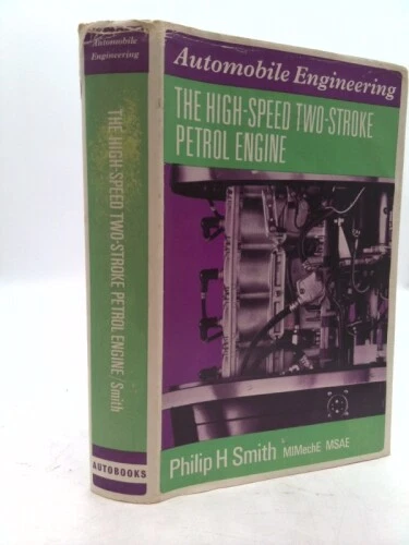 THE HIGH-SPEED TWO-STROKE Petrol Engine by Smith, Philip H. £37.33 ...
