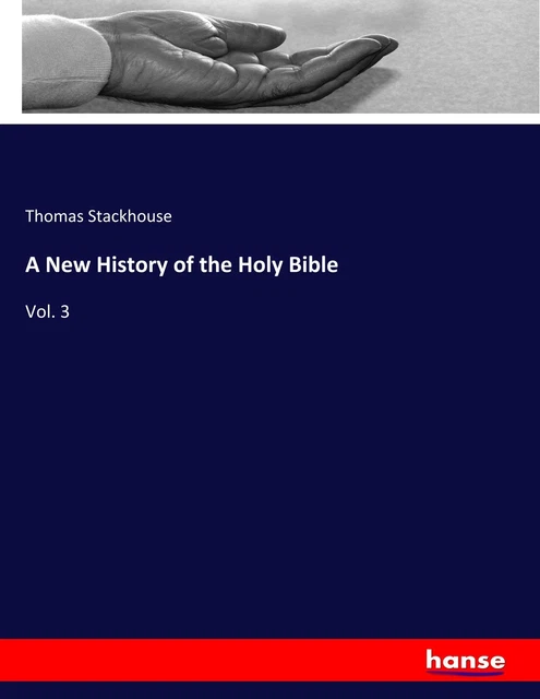 A NEW HISTORY of the Holy Bible Vol. 3 Thomas Stackhouse Taschenbuch ...