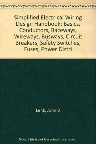 SIMPLIFIED ELECTRICAL WIRING DESIGN HANDBOOK: BASICS, By John D. Lenk ... SIMPLIFIED ELECTRICAL WIRING DESIGN HANDBOOK: BASICS, By John D. Lenk ...