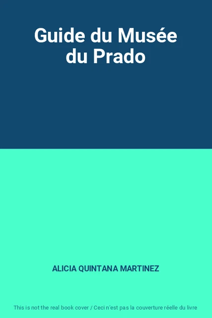 GUIDE DU MUSEE du Prado, ALICIA QUINTANA MARTINEZ EUR 5,28 - PicClick FR