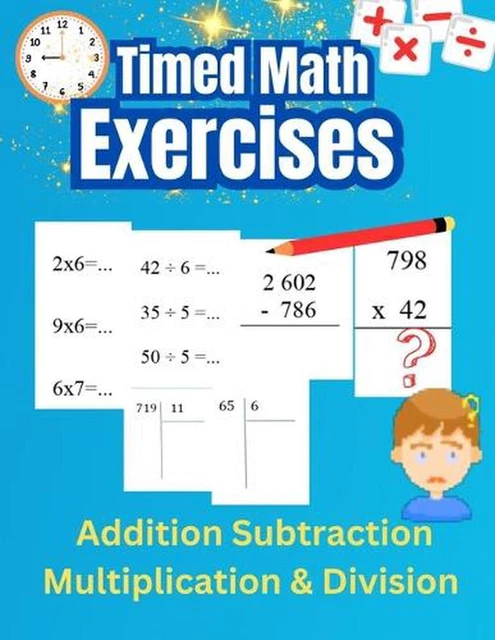 TIMED MATH EXERCISES Addition Subtraction Multiplication and Division ...