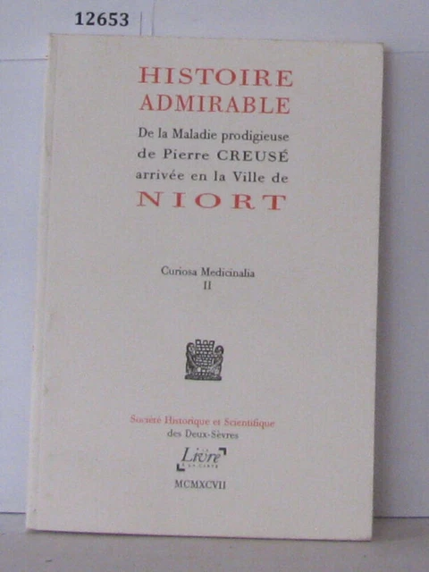 HISTOIRE ADMIRABLE DE la maladie prodigieuse de pierre creuse arrivée ...
