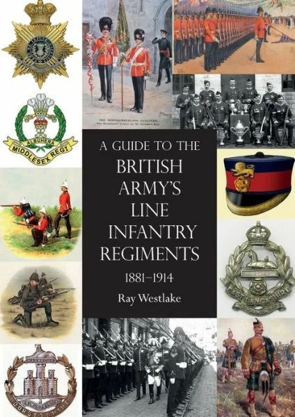 A GUIDE TO The British Army's Line Infantry Regiments, 1881-1914 EUR 45 ...