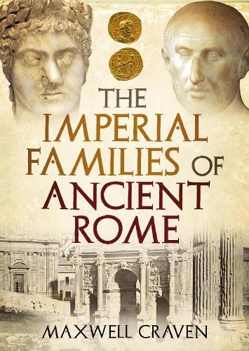 MAXWELL CRAVEN THE Imperial Families of Ancient Rome (Relié) EUR 62,89 ...