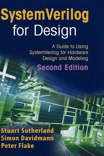 SYSTEMVERILOG FOR DESIGN: A Guide to Using SystemVerilog for Hardware ...