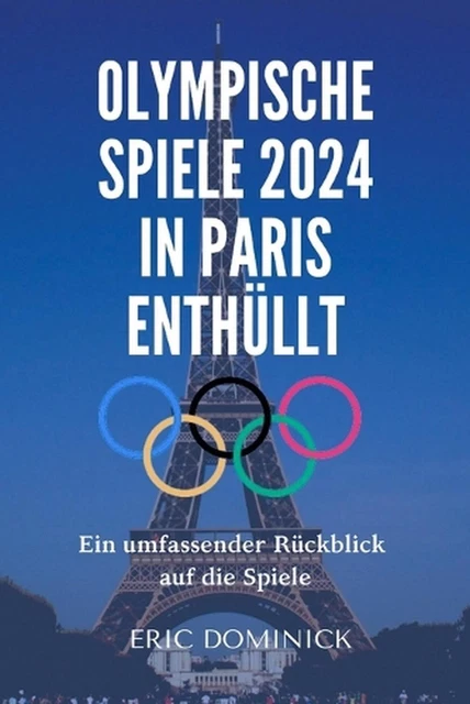 OLYMPISCHE SPIELE 2024 in Paris Enthllt: Ein umfassender R?ckblick auf die Spiel £29.22 ...