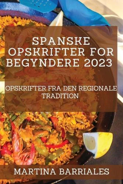 SPANSKE OPSKRIFTER FOR begyndere 2023: Opskrifter fra den regionale ...