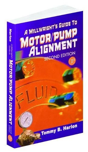 TOM HARLON A Millwright's Guide to Motor Pump Alignment (Poche) EUR 87 ...