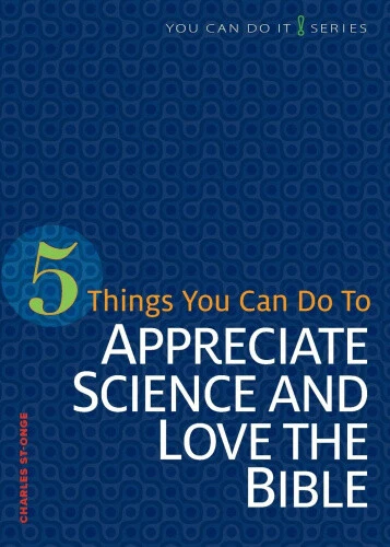 5 THINGS YOU Can Do to Appreciate Science and Love the Bible (You Can ...