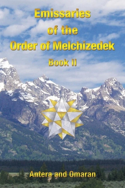 ÉMISSAIRES DE L'ORDRE de Melchizédek : Livre II par Antera livre de ...
