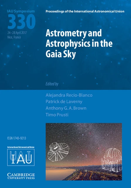 ASTROMETRY AND ASTROPHYSICS in the Gaia Sky (IAU S330) Recio-Blanco de ...