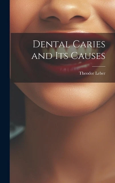 DENTAL CARIES AND Its Causes by Theodor Leber Hardcover Book EUR 50,59 ...