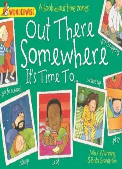 OUT THERE SOMEWHERE It's Time To: A book about time zones (Won ...