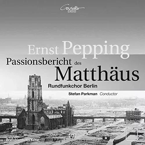 PEPPING, ERNST : Passionsbericht des Matthaus, Stefan Parkman et Choeur ...