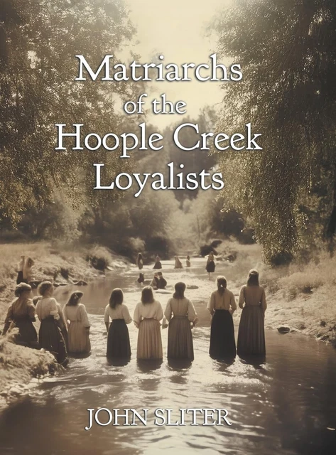 JOHN SLITER MATRIARCHS of the Hoople Creek Loyalists (Relié) EUR 51,51 ...