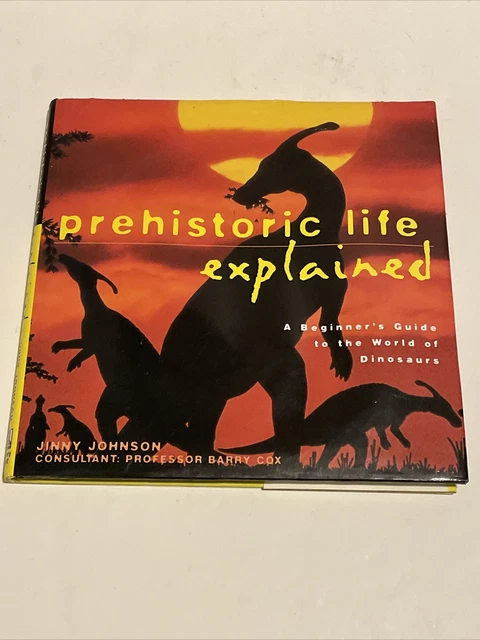 PREHISTORIC LIFE EXPLAINED : A Beginner's Guide To The World Of ...
