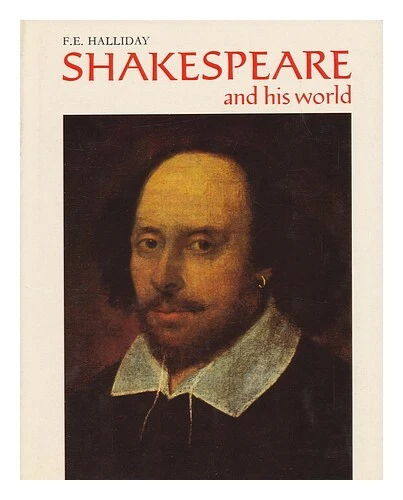 HALLIDAY, FRANK ERNEST (1903-) Shakespeare and His World : with 151 ...