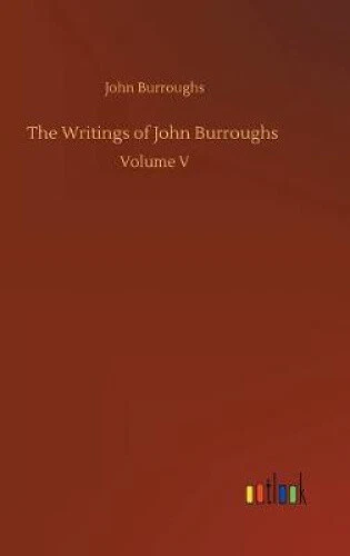 THE WRITINGS OF John Burroughs by Burroughs, John EUR 64,21 - PicClick FR