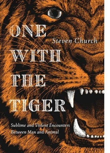 ONE WITH THE Tiger: Sublime and Violent Encounters Between Humans and ...