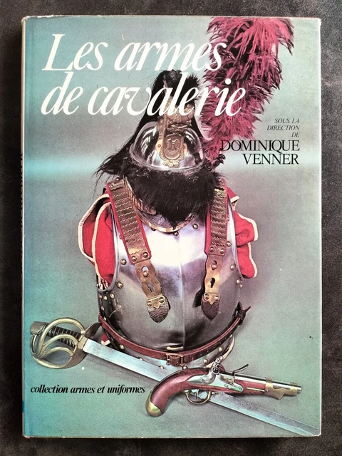LES ARMES DE CAVALERIE Dominique Venner 1977 Ed. ARGOUT EUR 10,00 ...