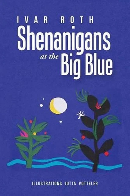SHENANIGANS AT THE Big Blue by Ivar Roth (English) Paperback Book EUR ...