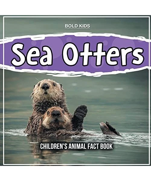 SEA OTTERS: CHILDREN'S Animal Fact Book, Bold Kids EUR 13,25 - PicClick FR