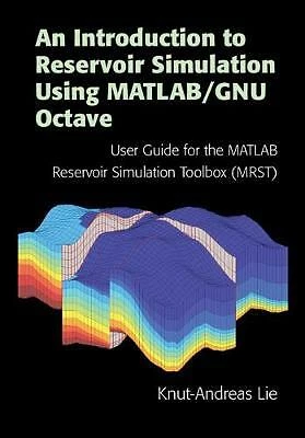 AN INTRODUCTION TO Reservoir Simulation Using MATLAB/GNU Octave Lie ...