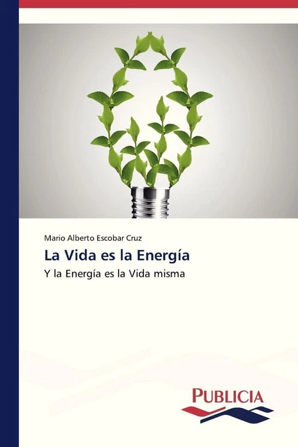 LA VIDA ES la Energa: Y la Energ?-a es la Vida misma by Escobar Cruz Mario Alber EUR 68,59 ...