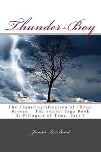 THUNDER-BOY: THE TRANSMOGRIFICATION of Three-Rivers: The Sunset Saga ...