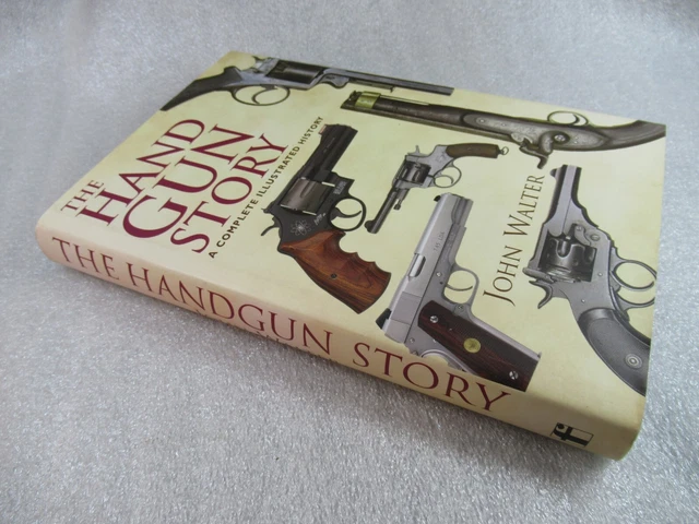THE HAND GUN Story: A Complete Illustrated History - John Walter HB-DJ ...