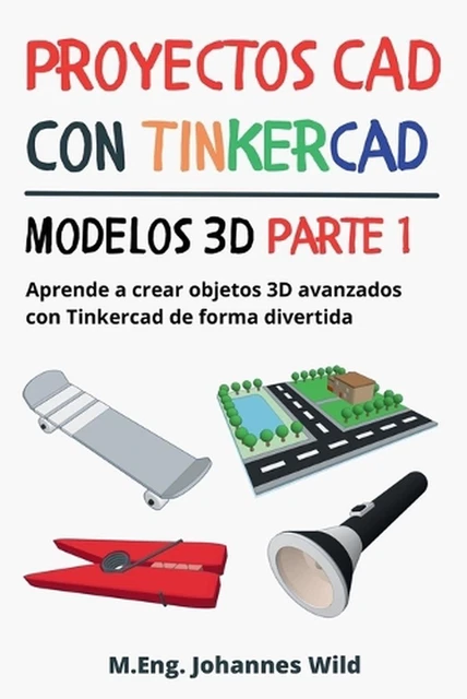PROYECTOS CAD CON Tinkercad Modelos 3D Parte 1: Aprende a crear objetos 3D avanz $28.30 ...
