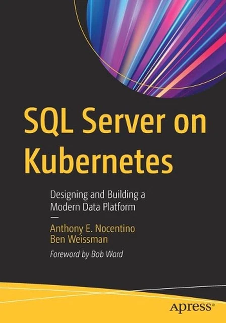 Sql Server On Kubernetes Designing And Building A Modern Data Platform By Antho 9228