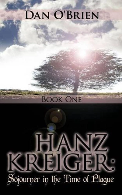 HANZ KREIGER: SOJOURNER in the Time of Plague: Book 1 by Dan O'Brien ...