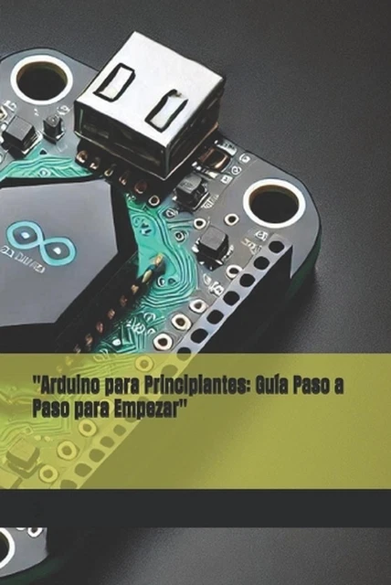&ARDUINO PARA PRINCIPIANTES: Gu?a Paso a Paso para Empezar" by ...