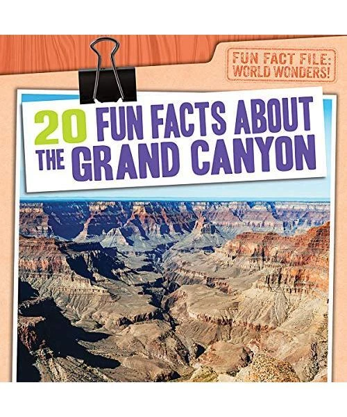 20 FUN FACTS About the Grand Canyon (Fun Fact File: World Wonders ...