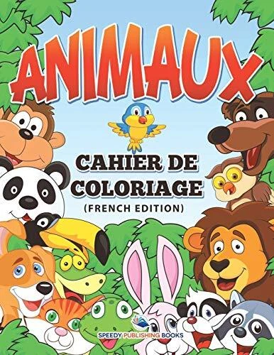LIVRE A COLORIER Sur Les Animaux (Édition Française).9781682124871 ...