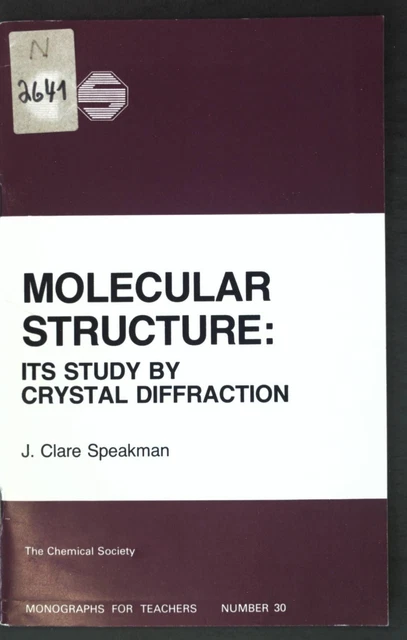 MOLECULAR STRUCTURE: ITS Study by Crystal Diffraction; The Chemical Society, Mon EUR 6,75 ...