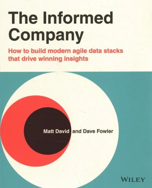 INFORMED COMPANY : How to Build a Modern Agile Data Stacks that Drive ... INFORMED COMPANY : How to Build a Modern Agile Data Stacks that Drive ...